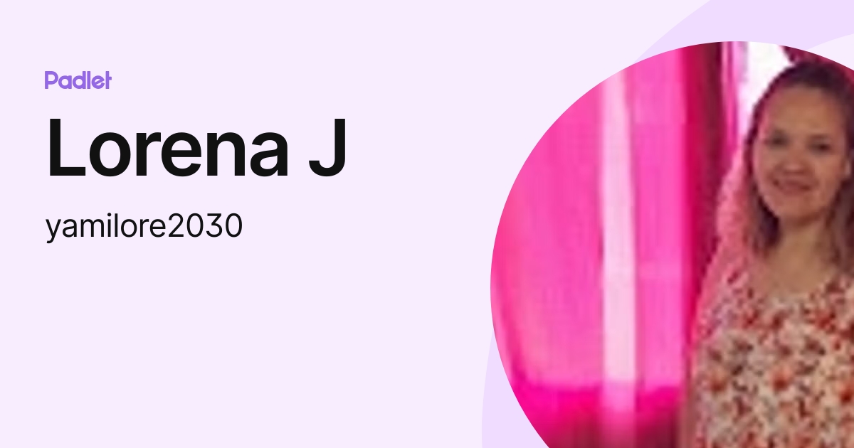 Lorena J (yamilore2030) profile | Padlet