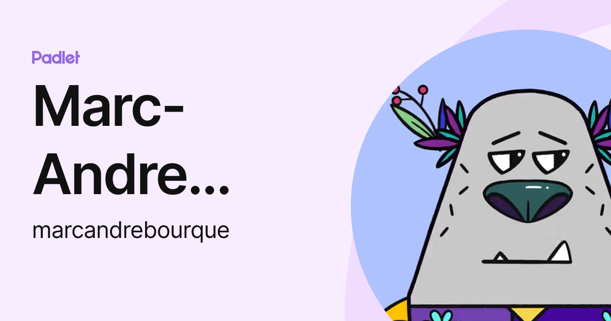 Marc-Andre Bourque (marcandrebourque) profile | Padlet