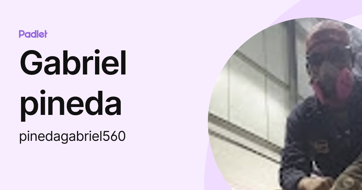 Gabriel pineda (pinedagabriel560) profile | Padlet