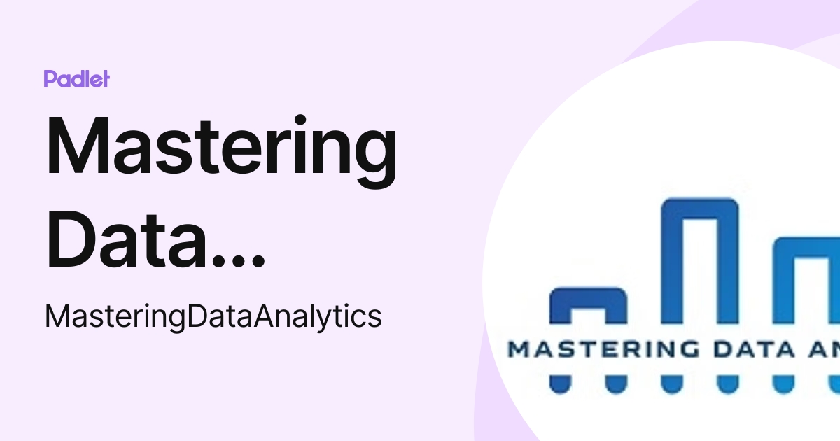 Mastering Data Analytics (MasteringDataAnalytics) profile | Padlet