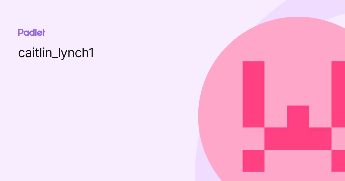 caitlin_lynch1 profile | Padlet