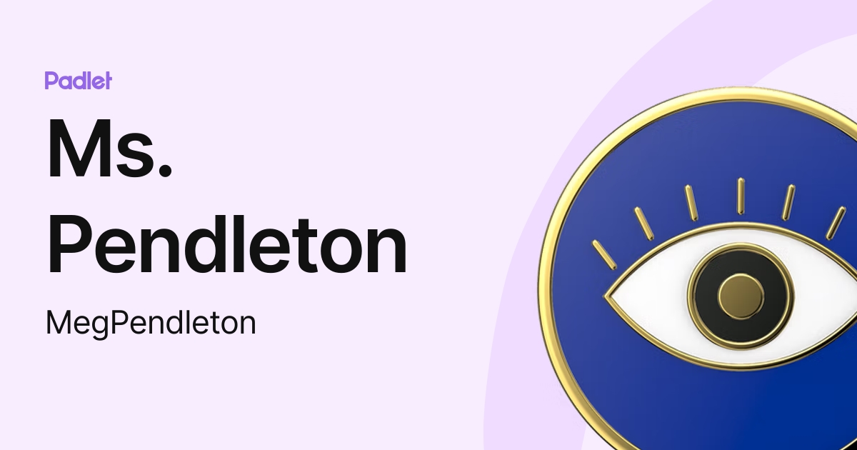 Ms. Pendleton (MegPendleton) profile | Padlet