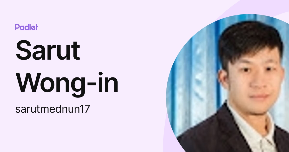 Sarut Wong-in (sarutmednun17) profile | Padlet