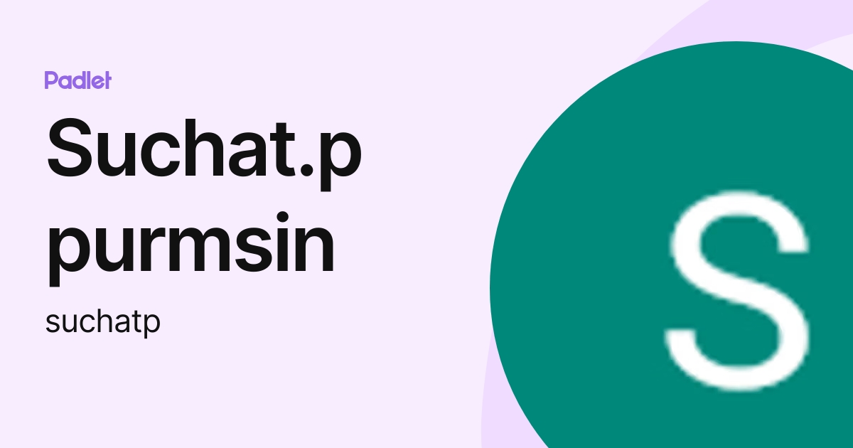 Suchat.p purmsin (suchatp) profile | Padlet