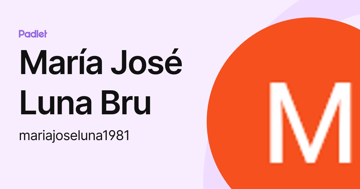 María José Luna Bru (mariajoseluna1981) profile | Padlet
