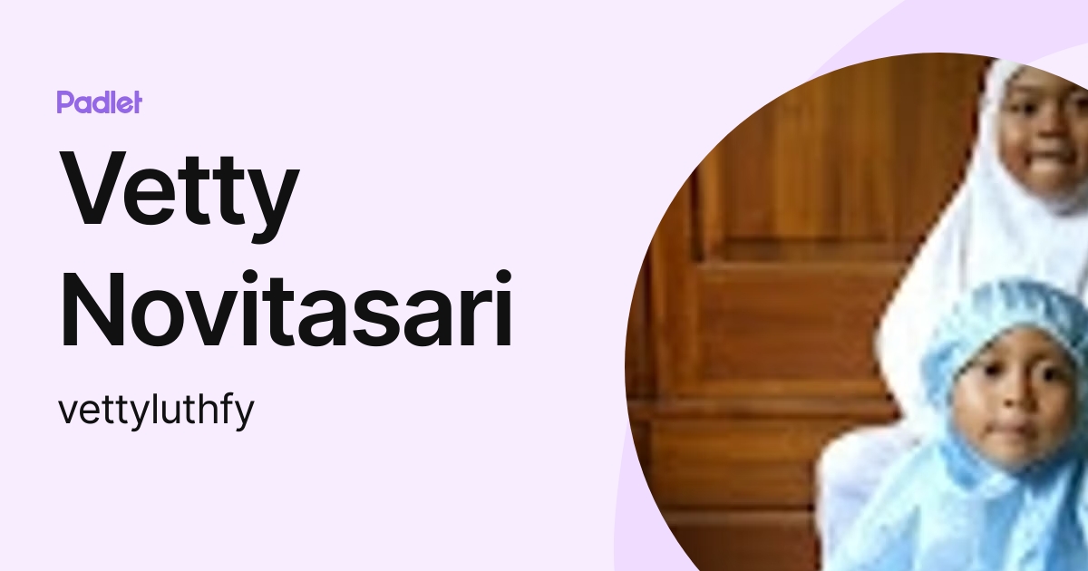 Vetty Novitasari (vettyluthfy) profile | Padlet