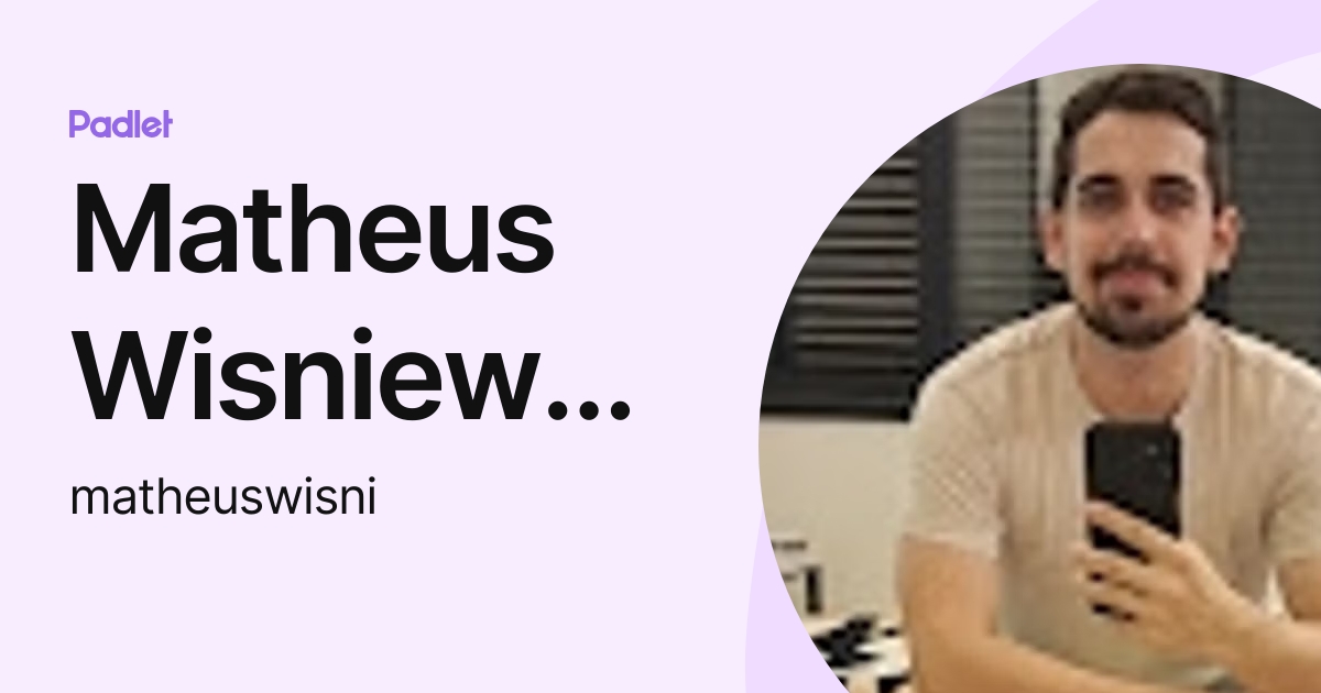 Matheus Wisniewski (matheuswisni) profile | Padlet