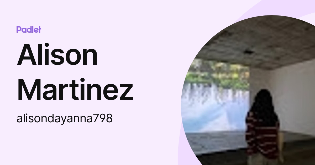 Alison Martinez (alisondayanna798) profile | Padlet