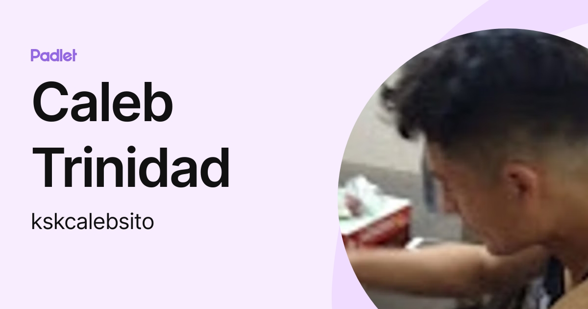 Caleb Trinidad (kskcalebsito) profile | Padlet