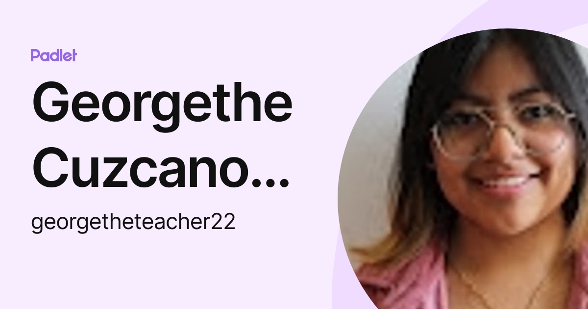 Georgethe Cuzcano Contreras (georgetheteacher22) profile | Padlet