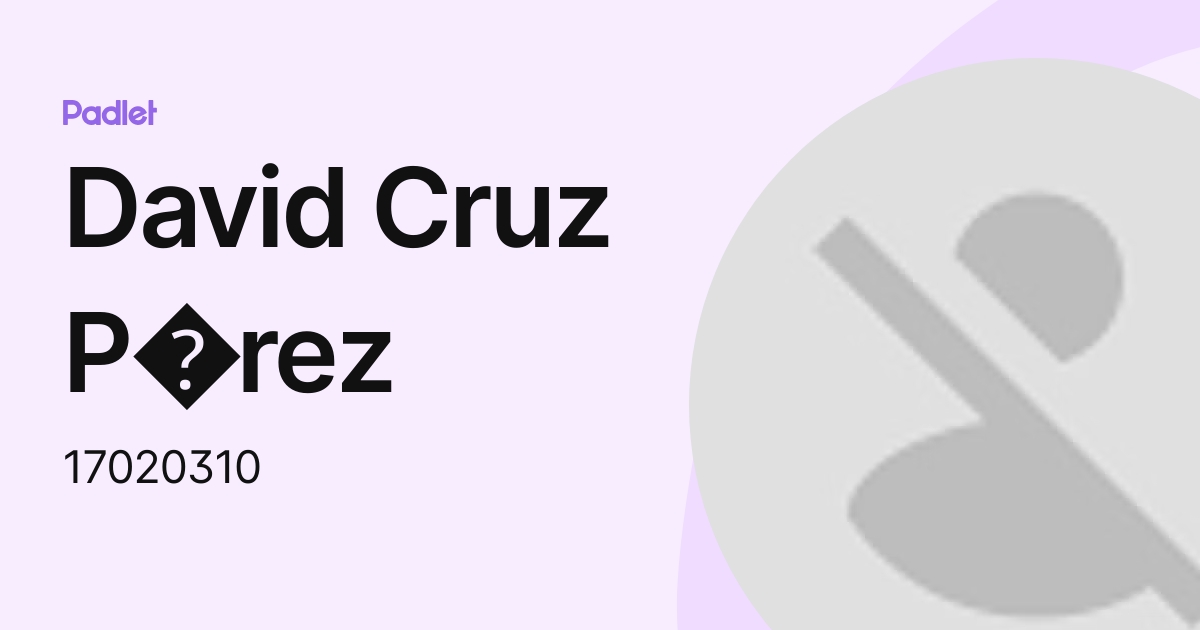 David Cruz P rez (17020310) profile | Padlet