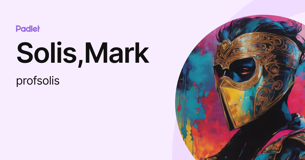 Solis,Mark (profsolis) profile | Padlet