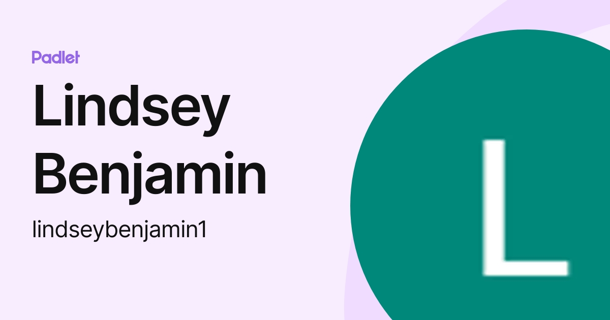 Lindsey Benjamin (lindseybenjamin1) profile | Padlet