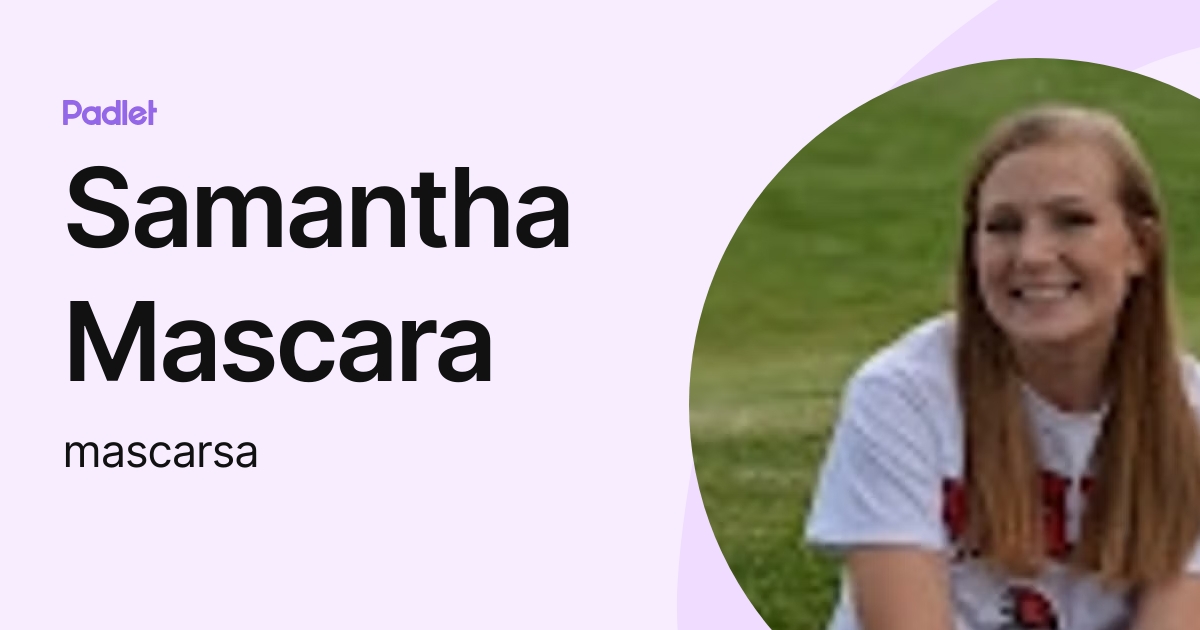 Samantha Mascara (mascarsa) profile | Padlet