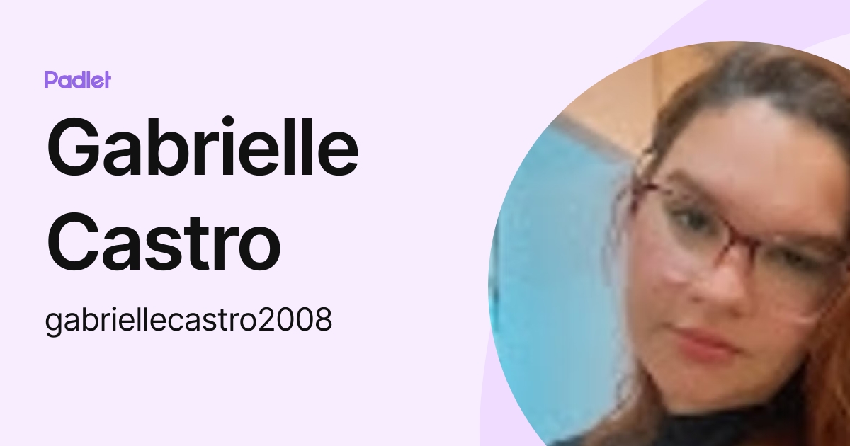 Gabrielle Castro (gabriellecastro2008) profile | Padlet