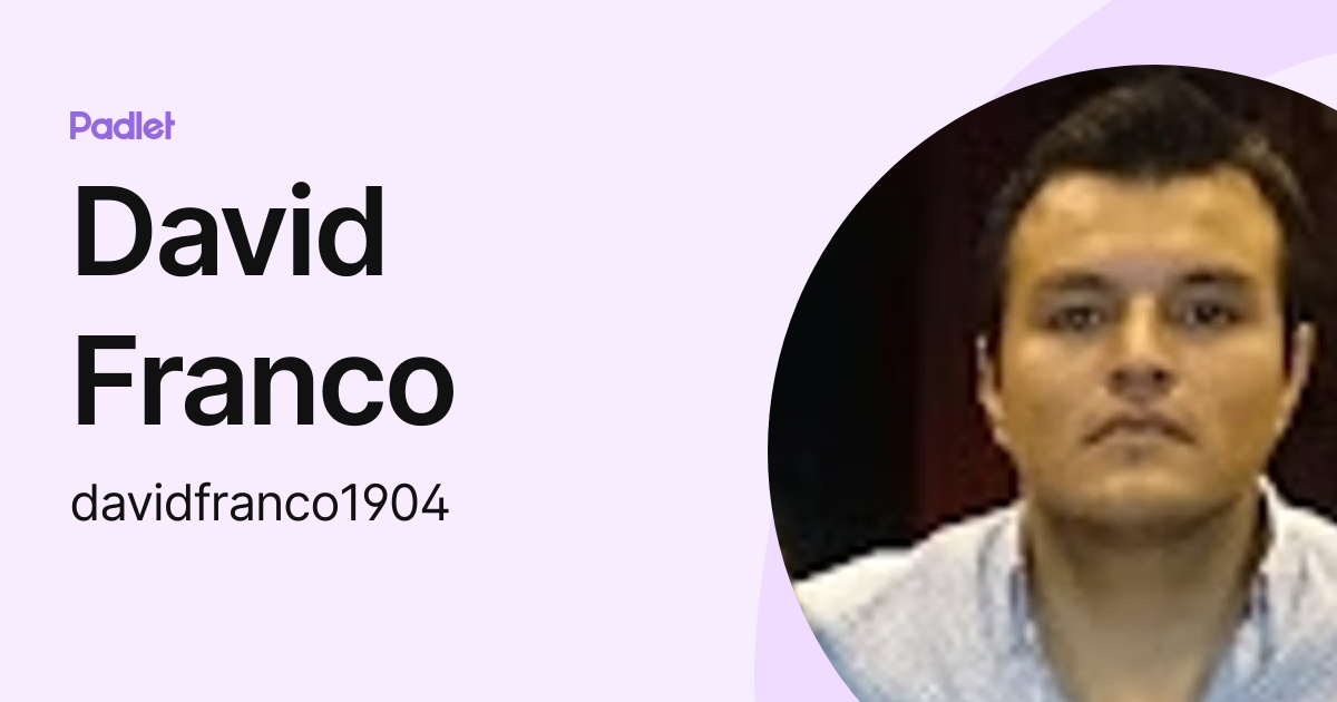 David Franco (davidfranco1904) profile | Padlet