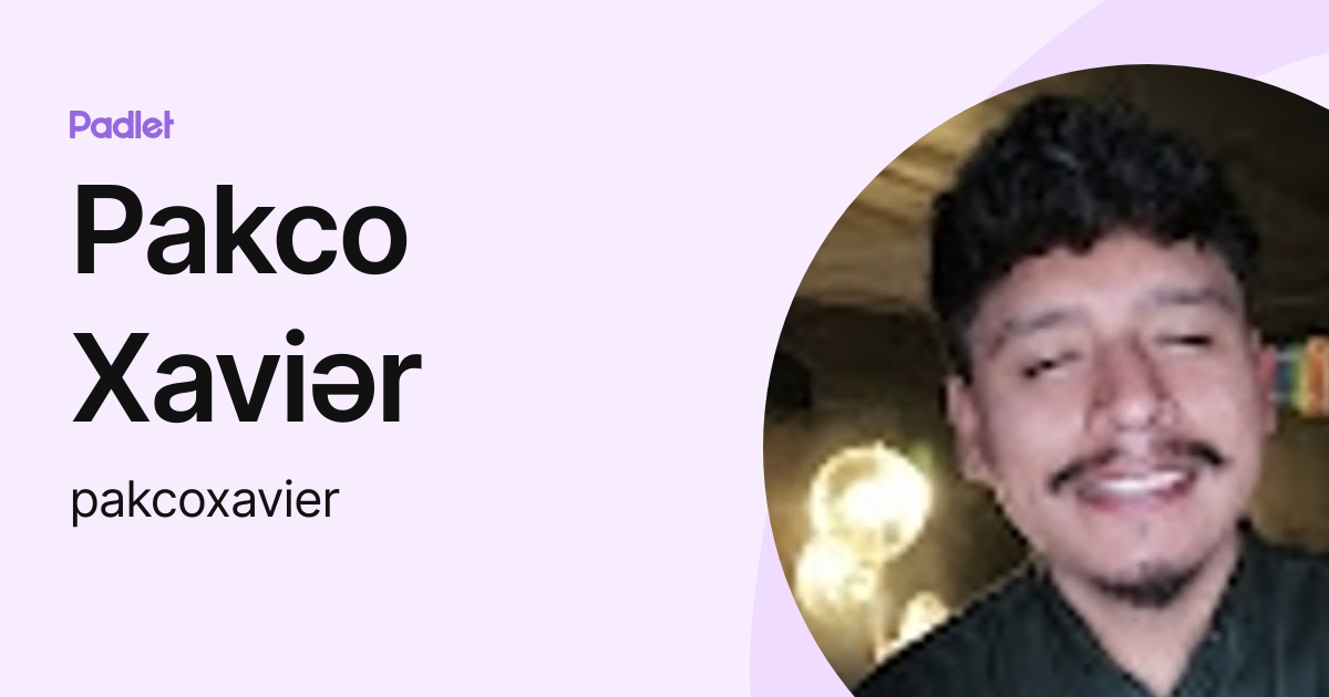 Pakco Xaviər (pakcoxavier) profile | Padlet