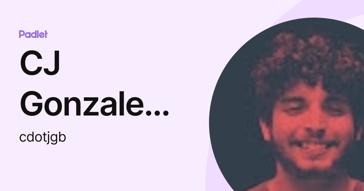 CJ Gonzalez Bague (cdotjgb) profile | Padlet