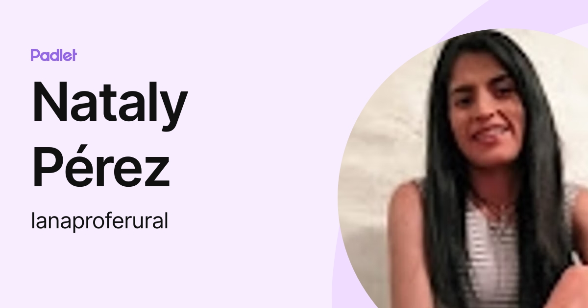 Nataly Pérez (lanaproferural) profile | Padlet