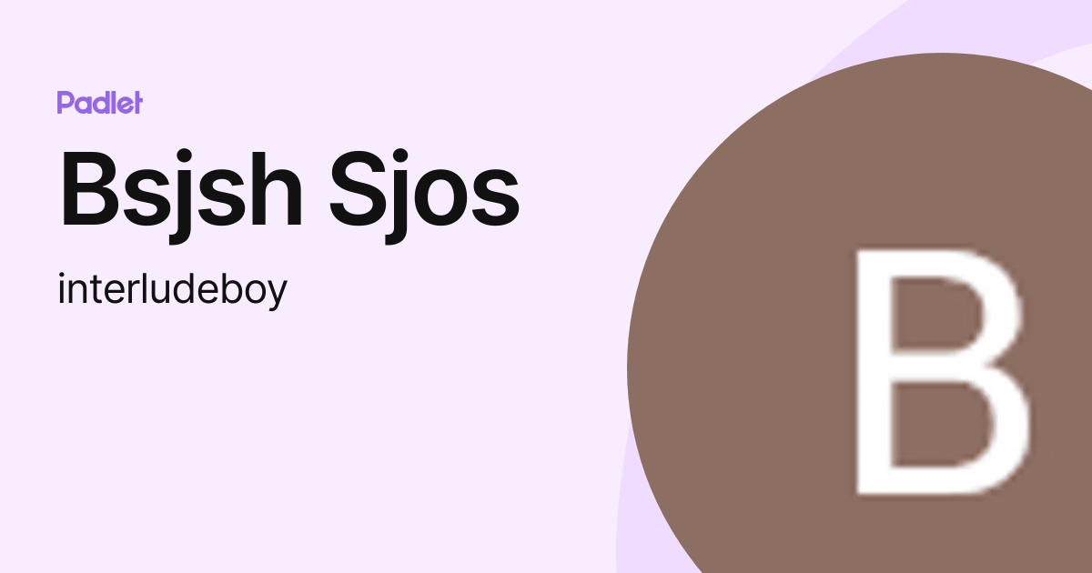Bsjsh Sjos (interludeboy) profile | Padlet