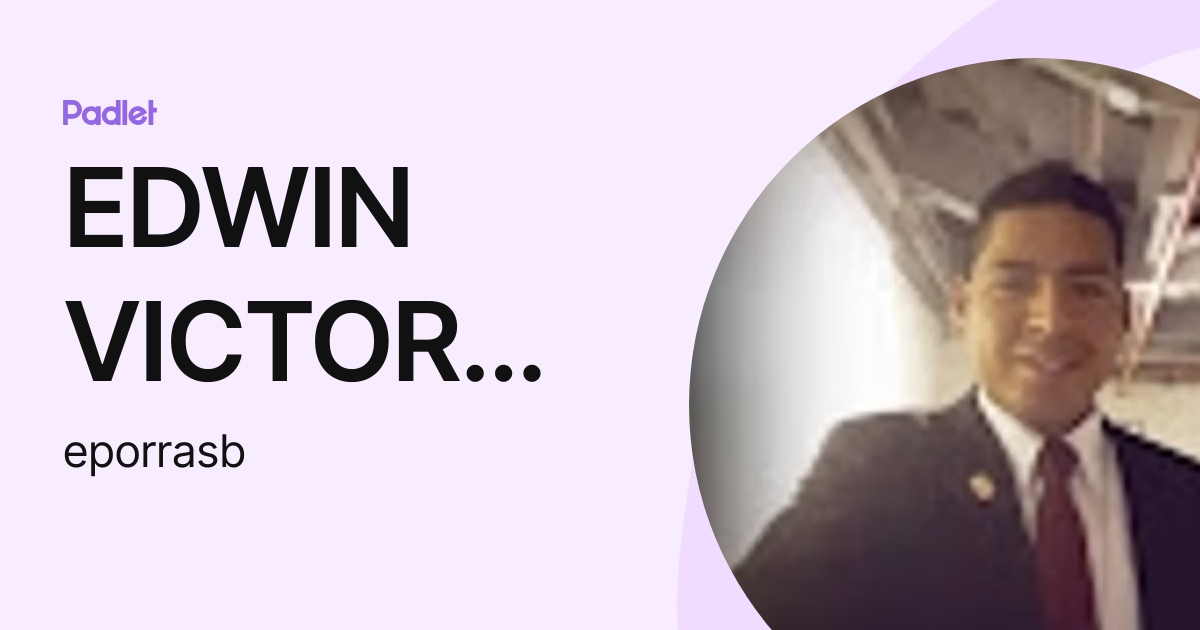 EDWIN VICTOR PORRAS BIZARRO (eporrasb) profile | Padlet
