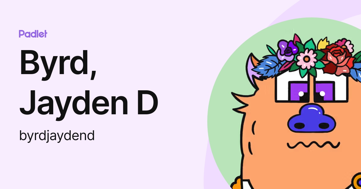 Byrd, Jayden D (byrdjaydend) profile | Padlet