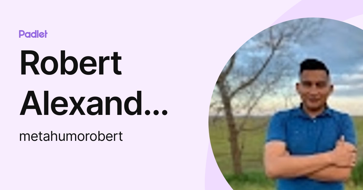 Robert Alexander Humo Meta (metahumorobert) profile | Padlet