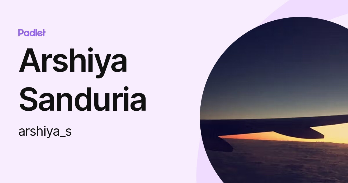 Arshiya Sanduria (arshiya_s) profile | Padlet