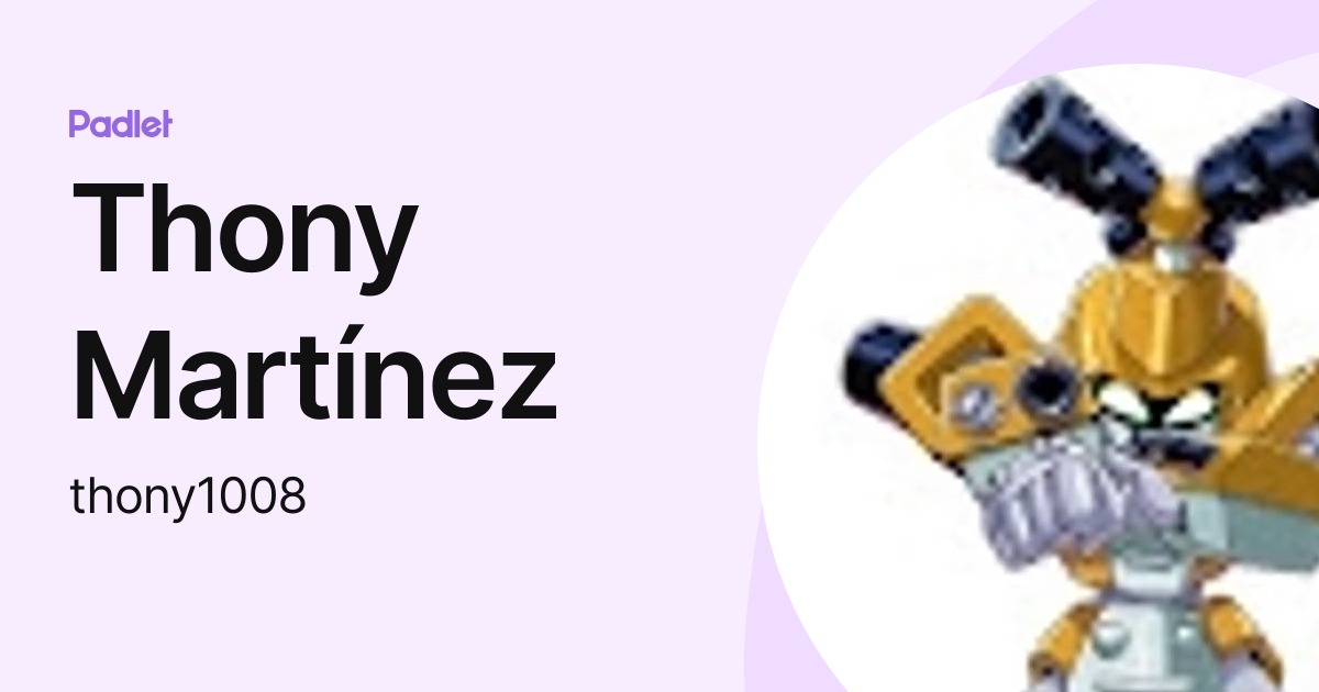 Thony Martínez (thony1008) profile | Padlet