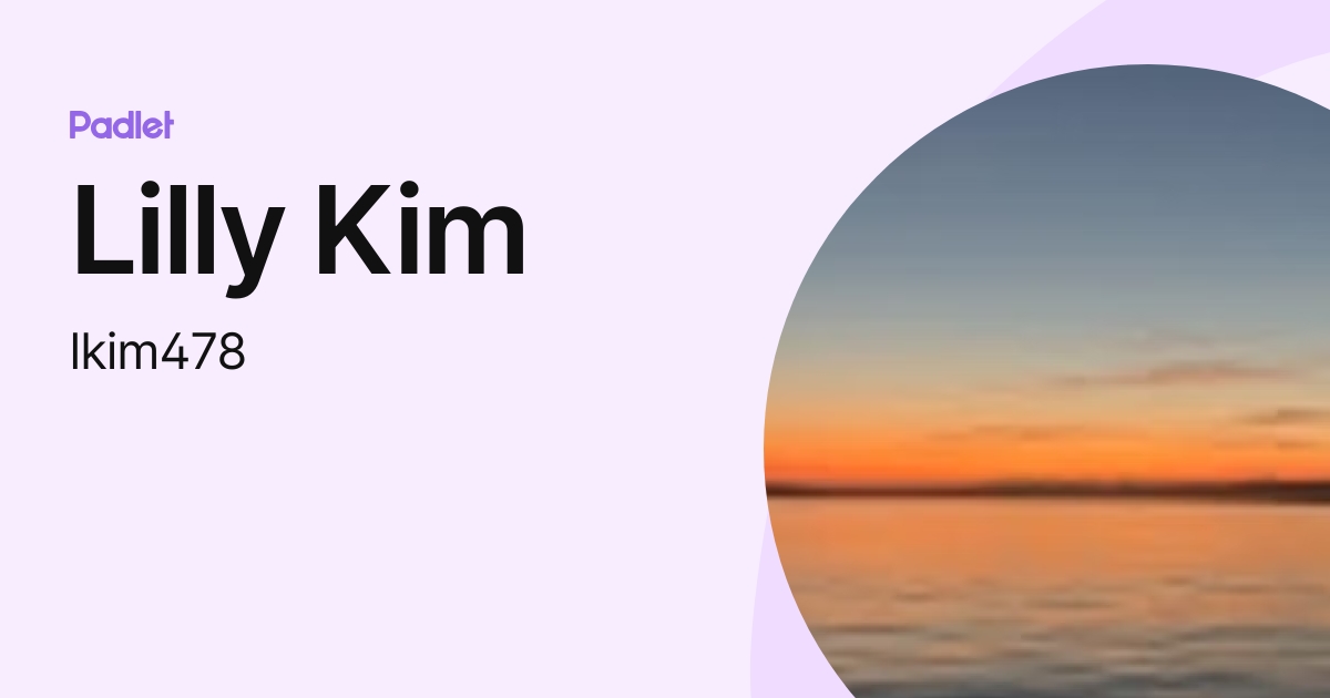 Lilly Kim (lkim478) profile | Padlet