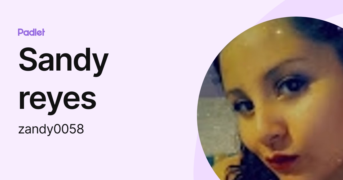 Sandy reyes (zandy0058) profile | Padlet