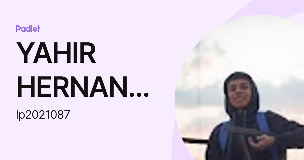 YAHIR HERNANDEZ ESPINDOLA (lp2021087) profile | Padlet