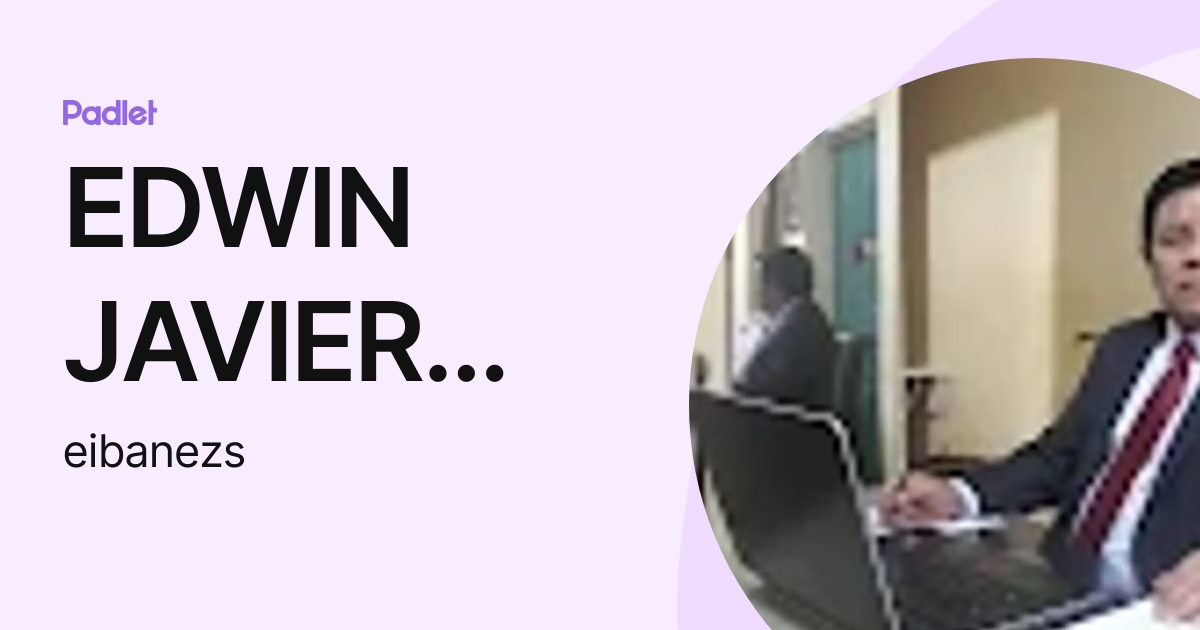 EDWIN JAVIER IBAÑEZ SANTOS (eibanezs) profile | Padlet