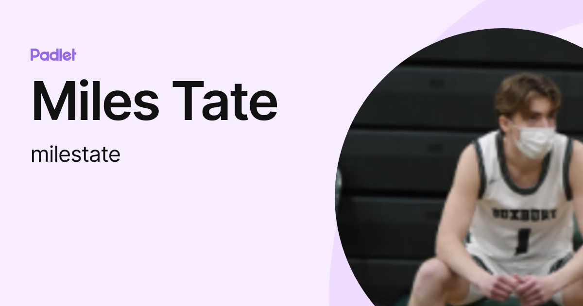 Miles Tate (milestate) profile | Padlet