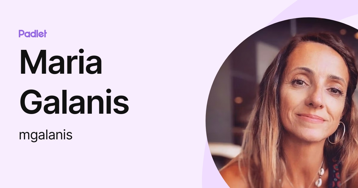 Maria Galanis (mgalanis) profile | Padlet