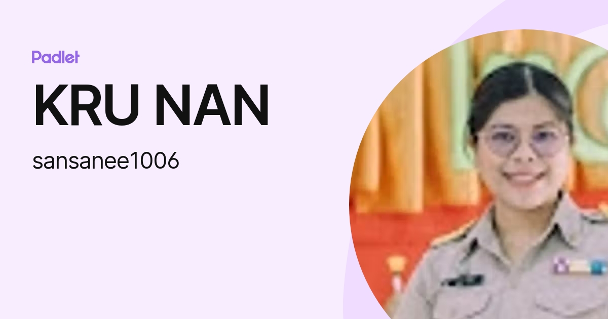 KRU NAN (sansanee1006) profile | Padlet