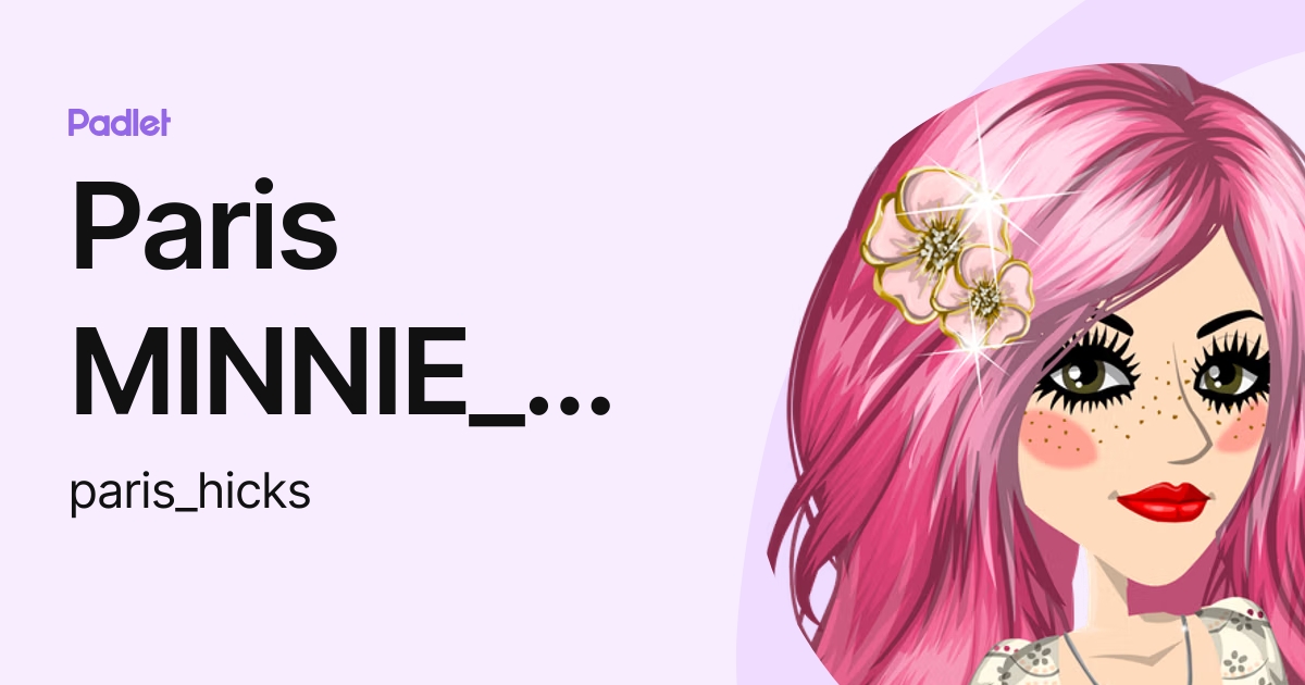 Paris MINNIE_MEEEE.3 Hicks (paris_hicks) profile | Padlet