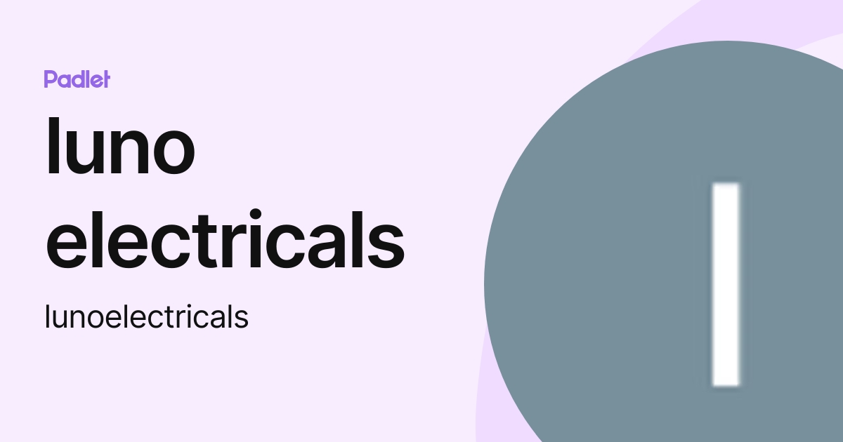 luno electricals (lunoelectricals) profile | Padlet