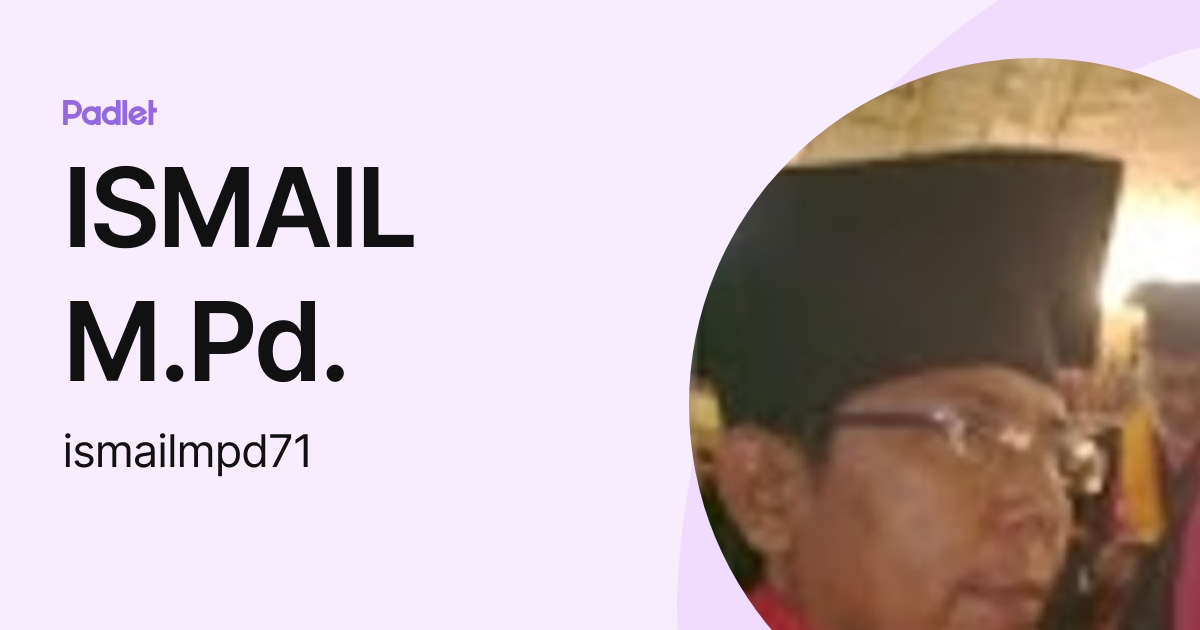 ISMAIL M.Pd. (ismailmpd71) profile | Padlet