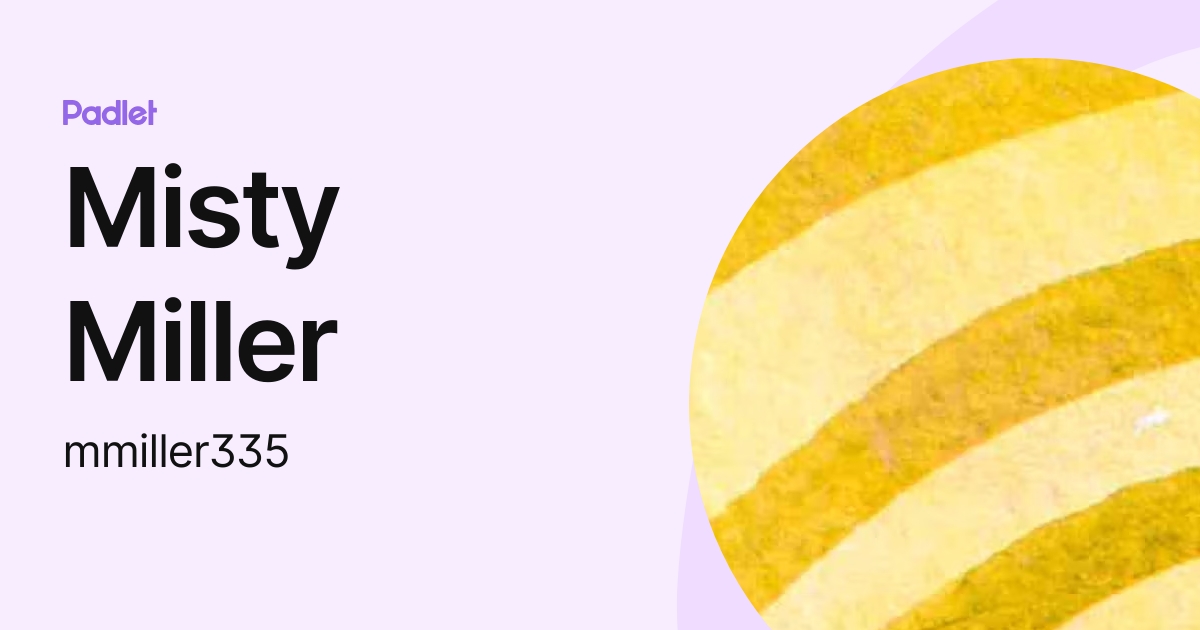 Misty Miller (mmiller335) profile | Padlet