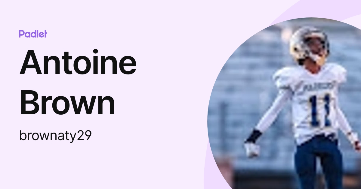 Antoine Brown (brownaty29) profile | Padlet