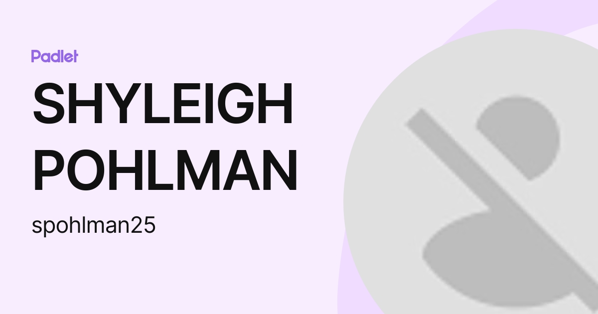 SHYLEIGH POHLMAN (spohlman25) profile | Padlet