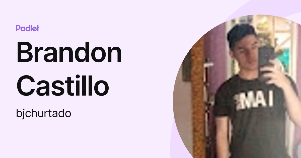 Brandon Castillo (bjchurtado) profile | Padlet
