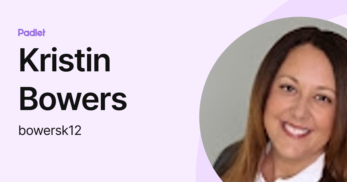 Kristin Bowers (bowersk12) profile | Padlet