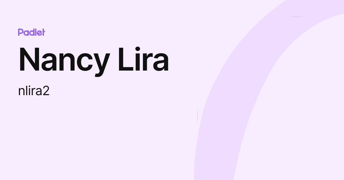 Nancy Lira (nlira2) profile | Padlet