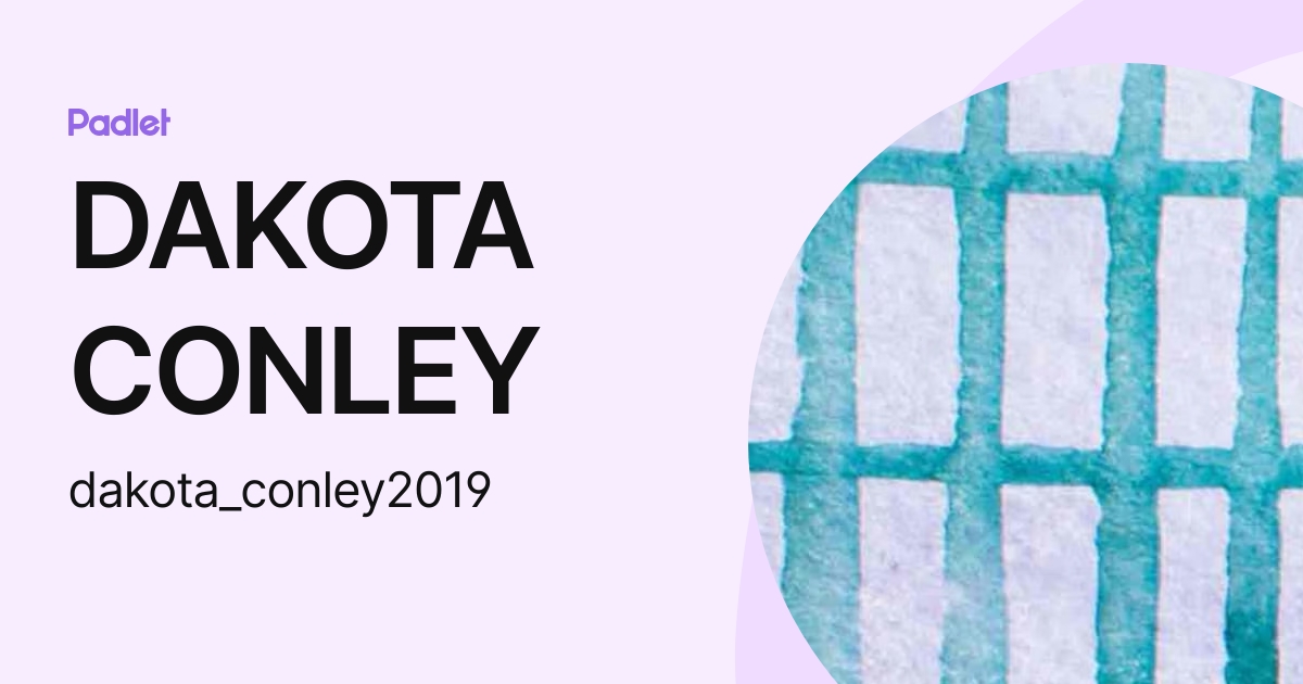 DAKOTA CONLEY (dakota_conley2019) profile | Padlet