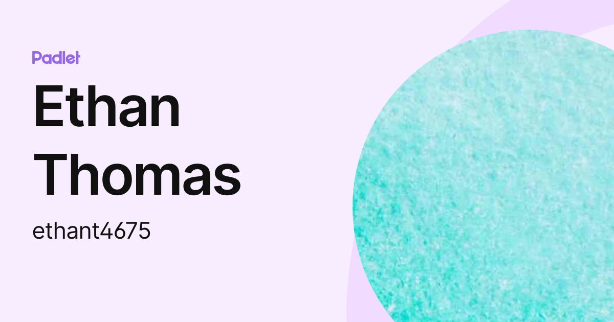 Ethan Thomas (ethant4675) profile | Padlet