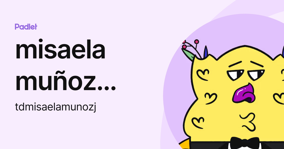 misaela muñoz justiniano (tdmisaelamunozj) profile | Padlet