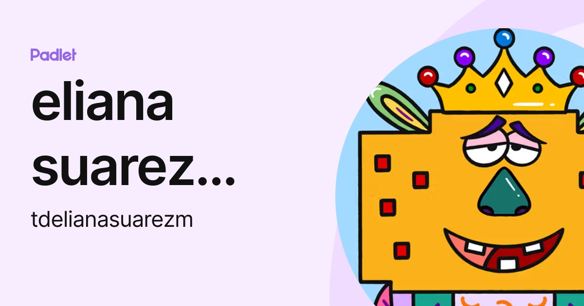 eliana suarez montoya (tdelianasuarezm) profile | Padlet