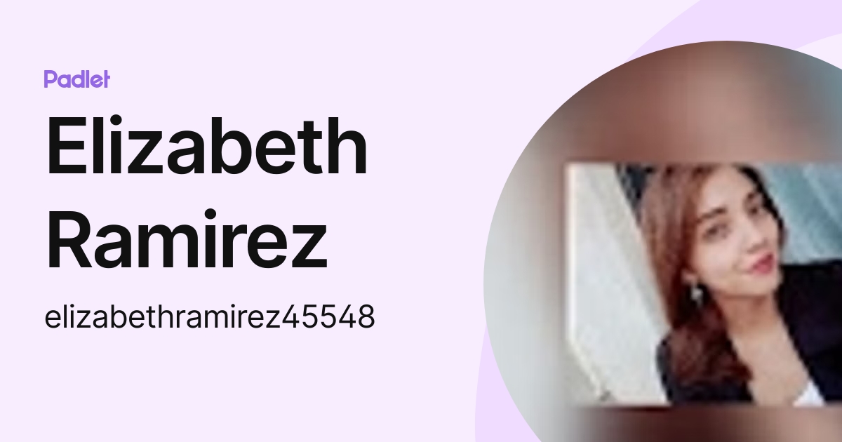 Elizabeth Ramirez (elizabethramirez45548) profile | Padlet